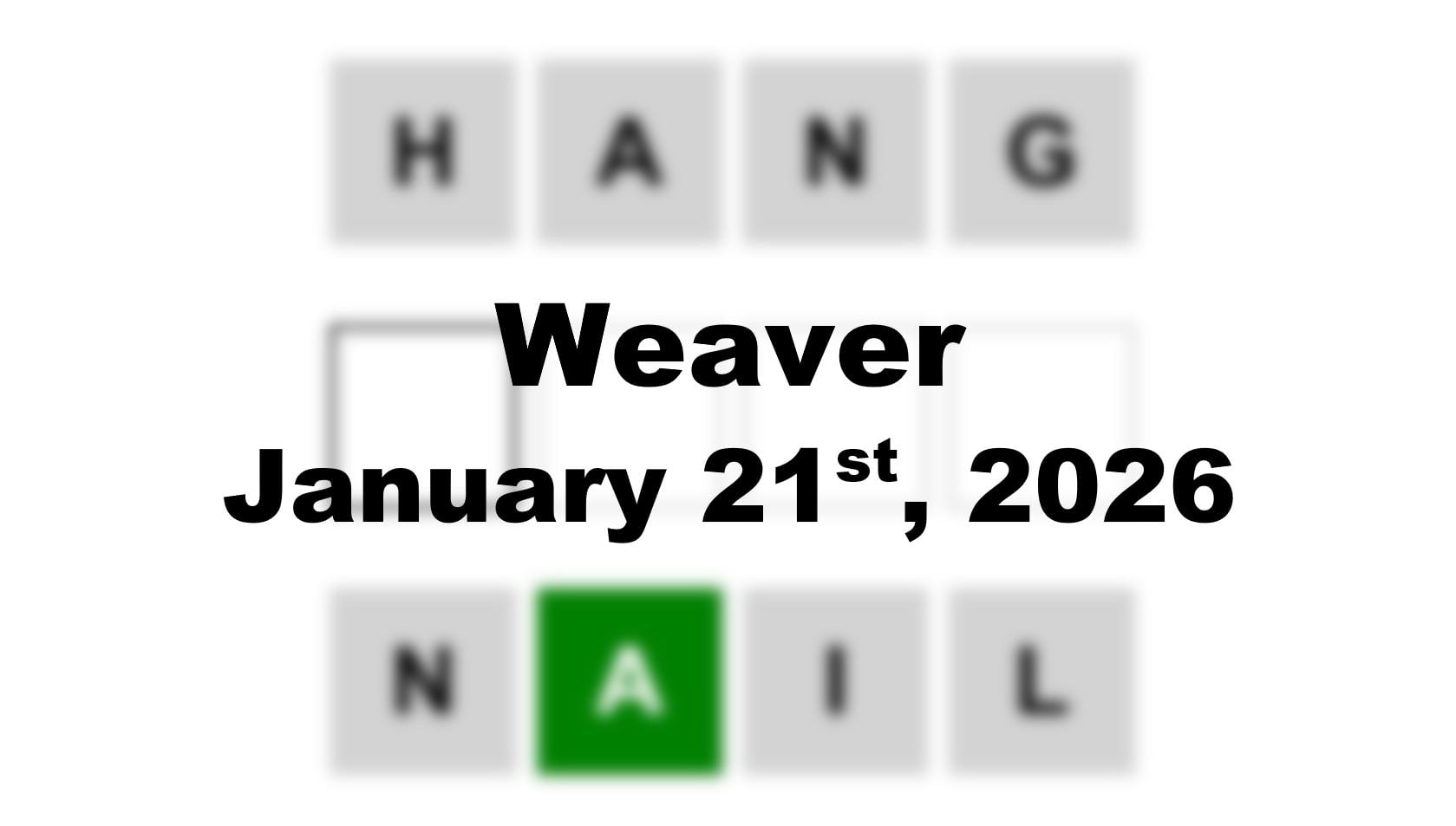 ‘Weaver’ Answer Today Hang to Nail: January 21st 2026 Hints and ...