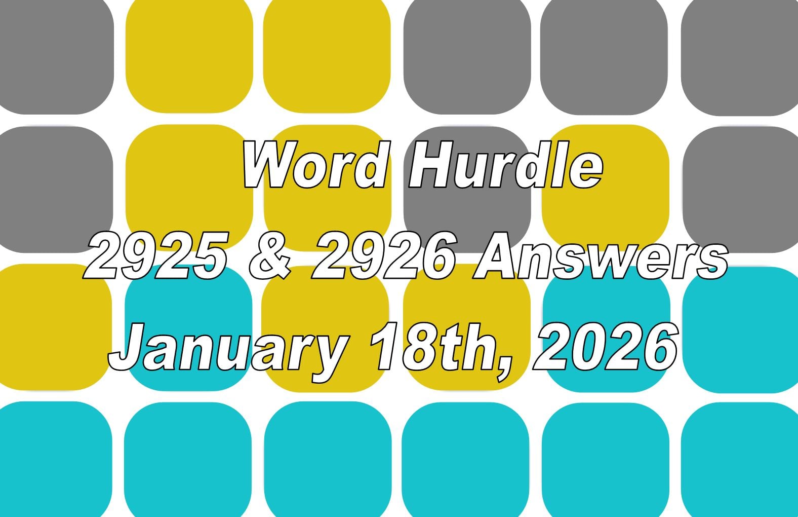 Today’s ‘Word Hurdle’ 2925 and 2926 – January 18th, 2026 Answers and ...